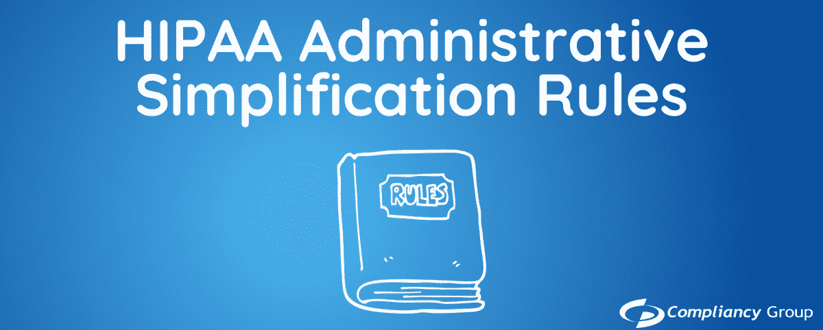 What are the HIPAA Administrative Simplification Rules?