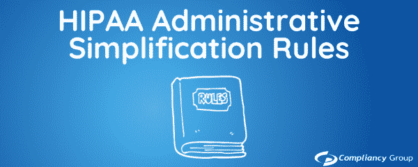 What are the HIPAA Administrative Simplification Rules?