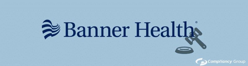Banner Health Settles Data Breach Lawsuit - Compliancy Group