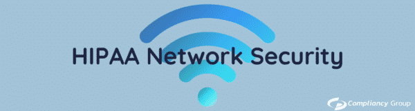 HIPAA Compliance Network Security Requirements