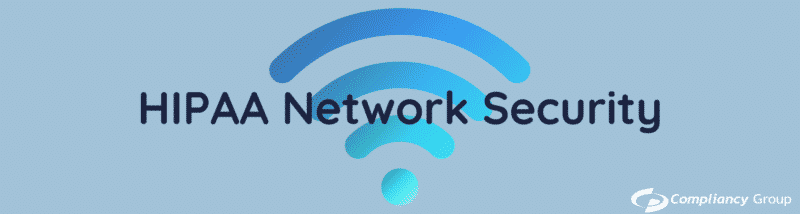HIPAA Compliance Network Security Requirements