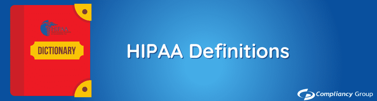 HIPAA Definitions - Compliancy Group