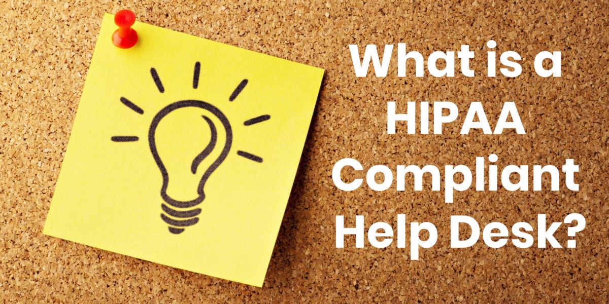 What is a HIPAA Compliant Help Desk? - Compliancy Group