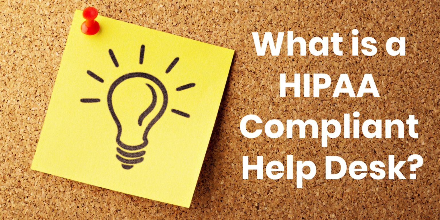 What is a HIPAA Compliant Help Desk? - Compliancy Group